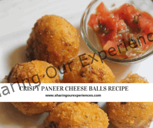 Crispy Paneer Cheese Balls Recipe - Sharing Our Experiences