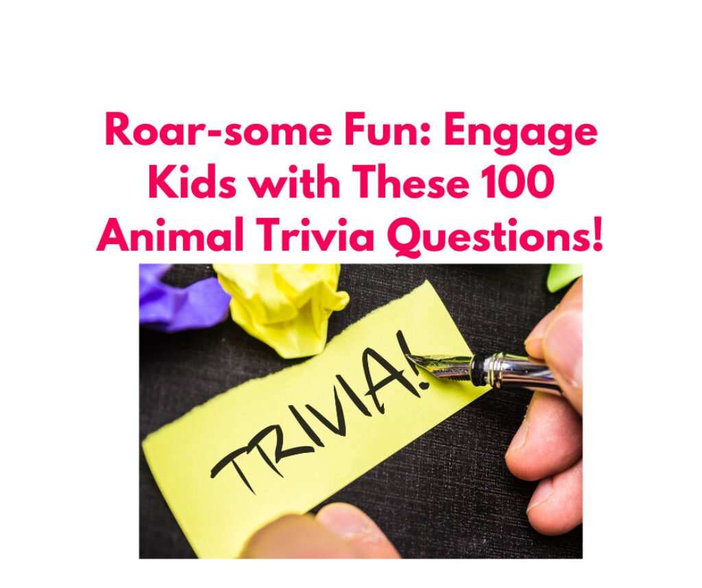 Roar-some Fun: Engage Kids with These 100 Animal Trivia Questions ...