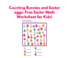 Counting Bunnies and Easter eggs: Free Easter Math Worksheet for Kids ...