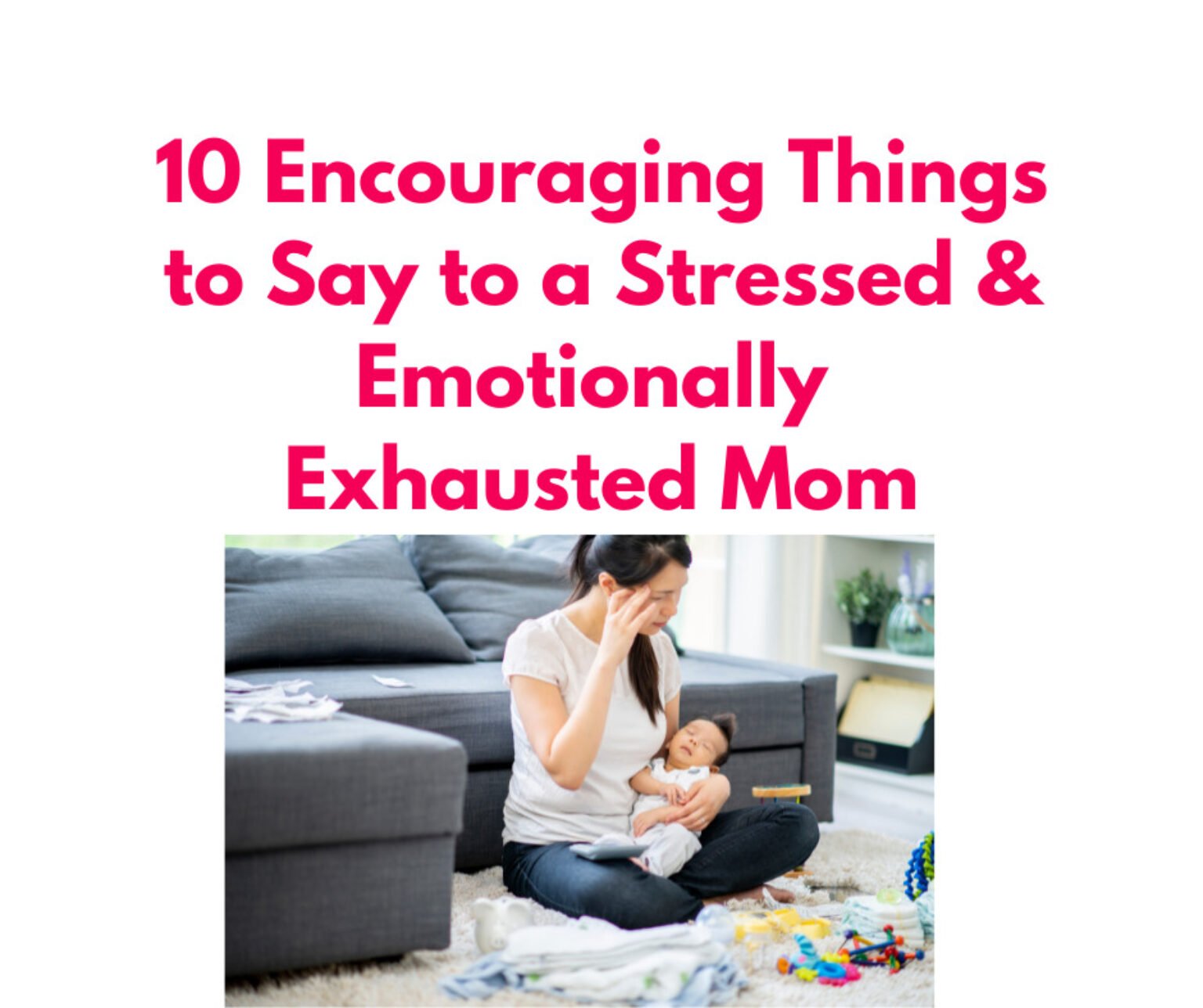 From One Mom to Another: 10 Encouraging Things to Say to a Stressed and ...