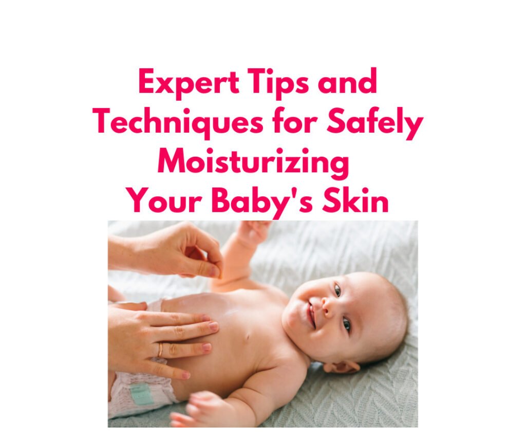 Expert Tips and Techniques for Safely Moisturizing Your Baby's Skin ...