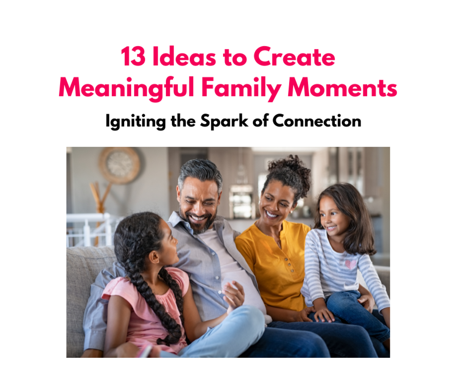 13 Ideas to Create Meaningful Family Moments: Igniting the Spark of ...