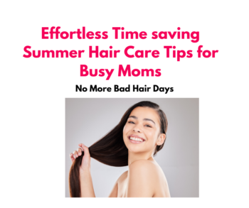 No More Bad Hair Days: Effortless Time saving Summer Hair Care Tips for ...
